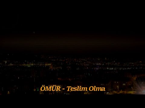 Ömür - Teslim Olma