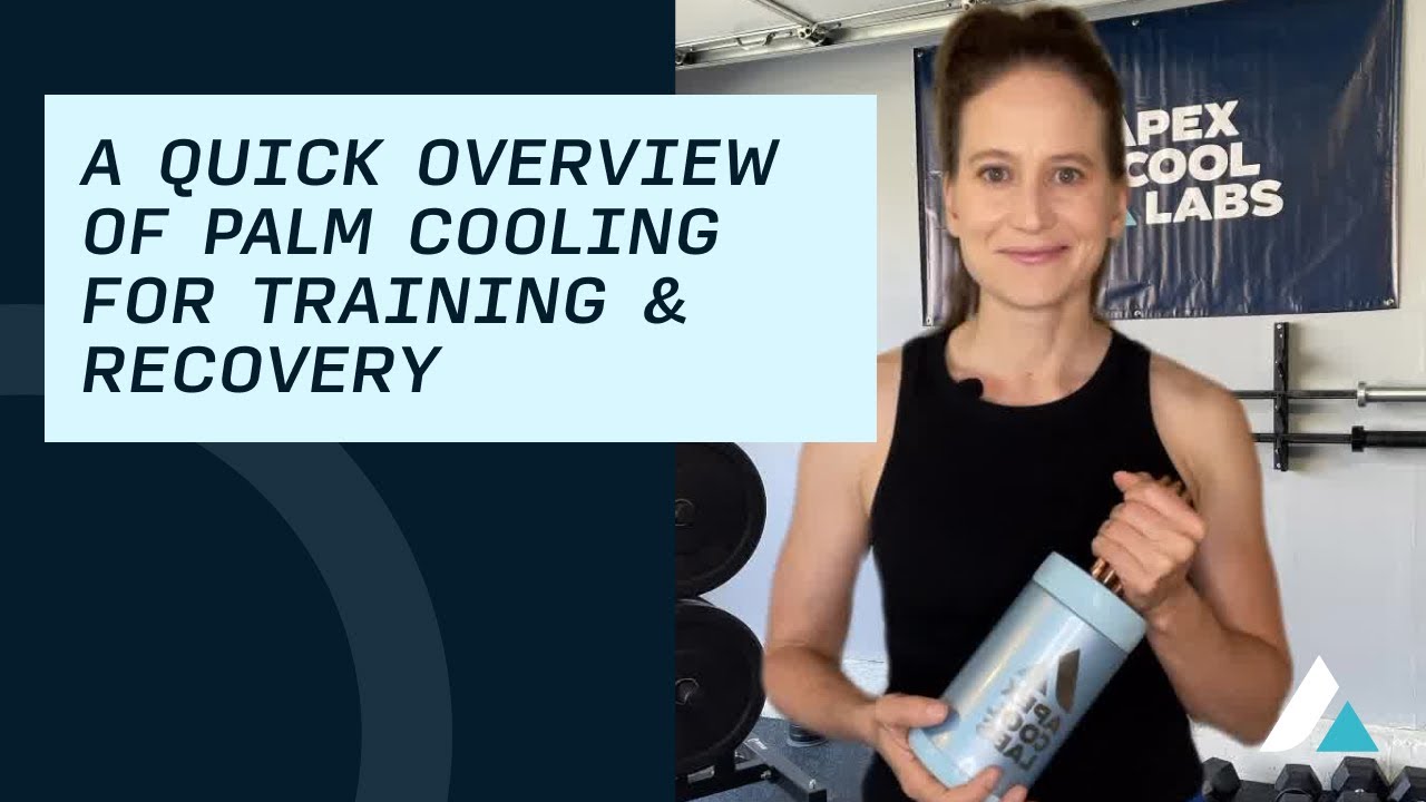 A Quick Explanation of Palm Cooling for Training & Recovery | Apex Cool ...