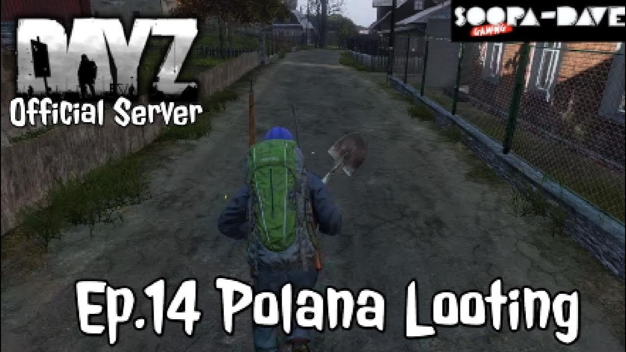 Polana Looting DayZ Official Server Ep 14 - YouTube