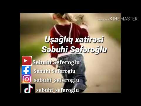Uşağlıq Xatirəsi şeir -Səbuhi Seferoğlu 2020 whatsap statusu