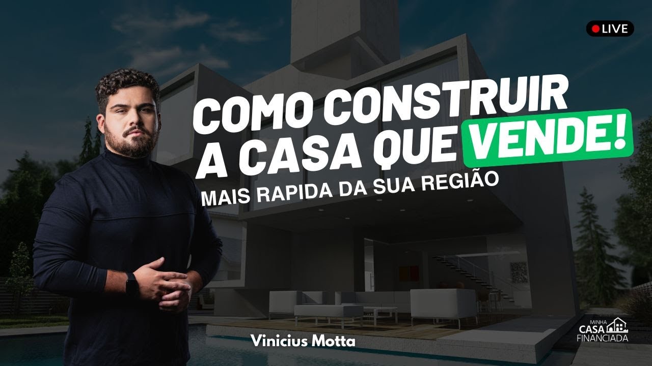 COMO CONSTRUIR A CASA QUE VENDE MAIS RÁPIDA EM SUA REGIÃO - VINICIUS MOTTA - YouTube