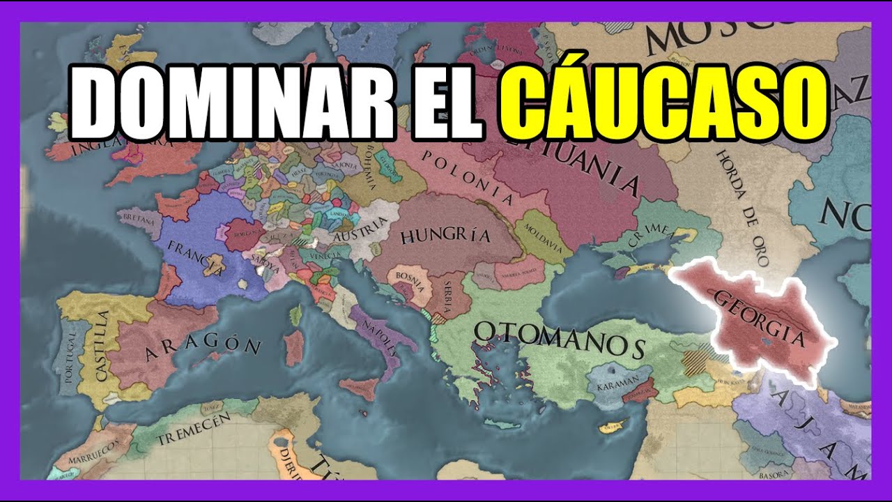 PRIMEROS PASOS GEORGIA 1.36 EUROPA UNIVERSALIS 4 - EU4 - YouTube