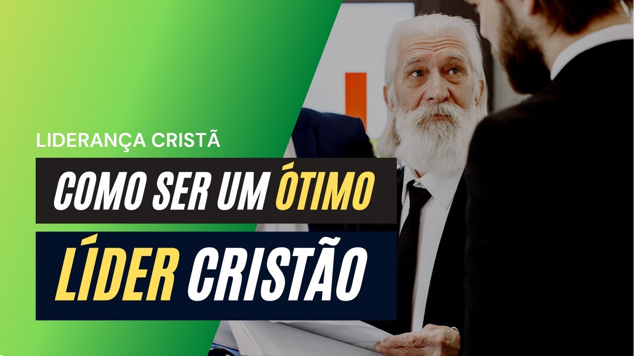 Estratégias de Liderança Cristã - passo a passo - Como ser um bom líder ...