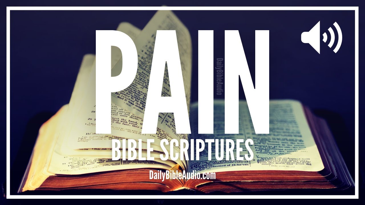 Bible Verses About Pain | Anointed Scriptures About Painful Times In ...