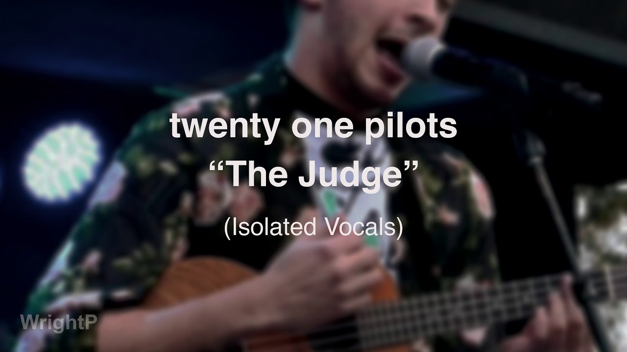 twenty one pilots - The Judge (Isolated/Filtered Vocals - Almost Studio ...