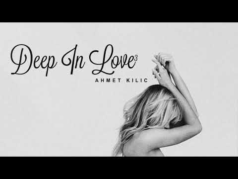 DEEP IN LOVE 3 - AHMET KILIC