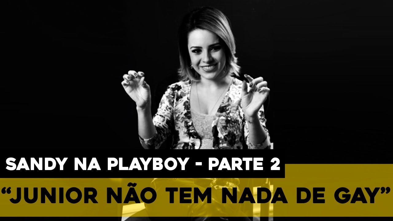 ENTREVISTA DA SANDY PARA PLAYBOY - PARTE 2 - YouTube