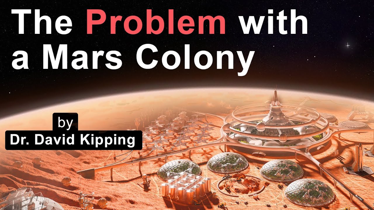 The Problem with Colonizing Mars - Dr. David Kipping - YouTube