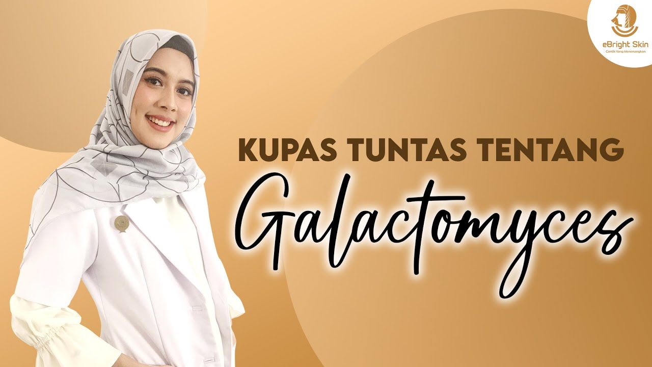 Ada Jamur Dalam Produk Skincare?! Galactomyces Ferment Filtrate Untuk ...