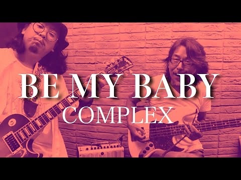 BE MY BABY COMPLEX (cover) - YouTube