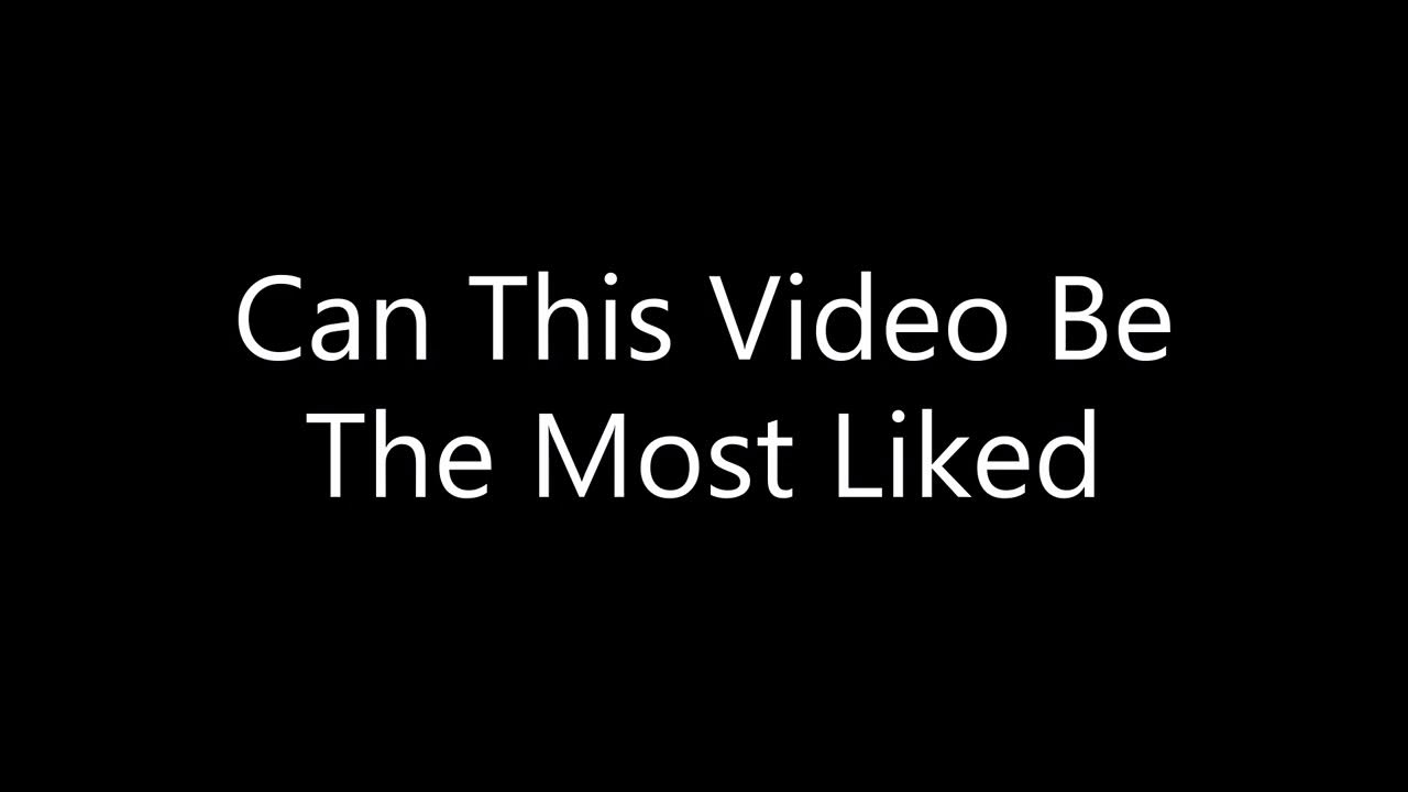 Can This Video Be The Most Liked Youtube