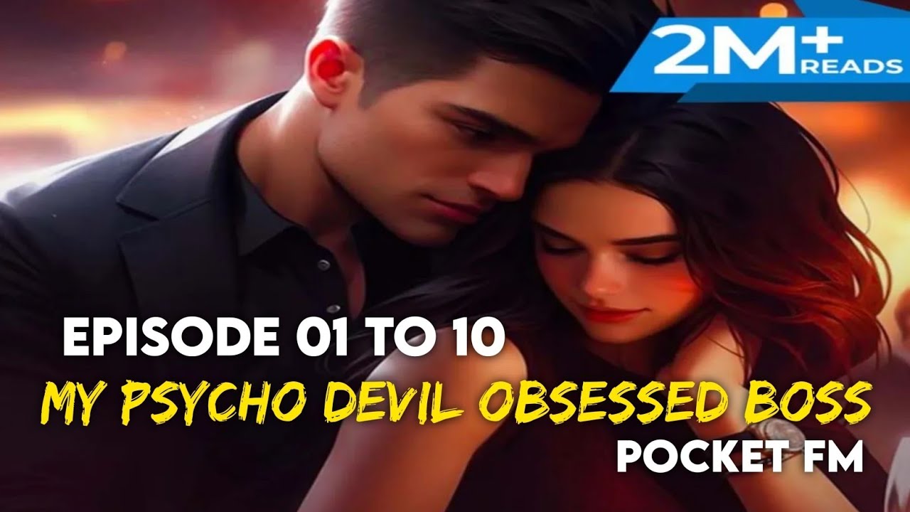 My psycho devil obsessed boss pocket fm | Episode 01 to 10 | cute love ...