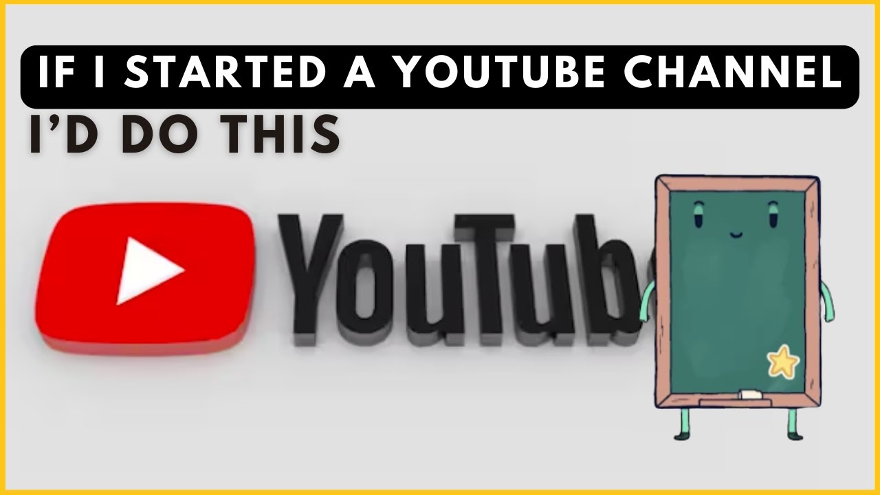 If I Started a YouTube Channel, I'd Do This - YouTube