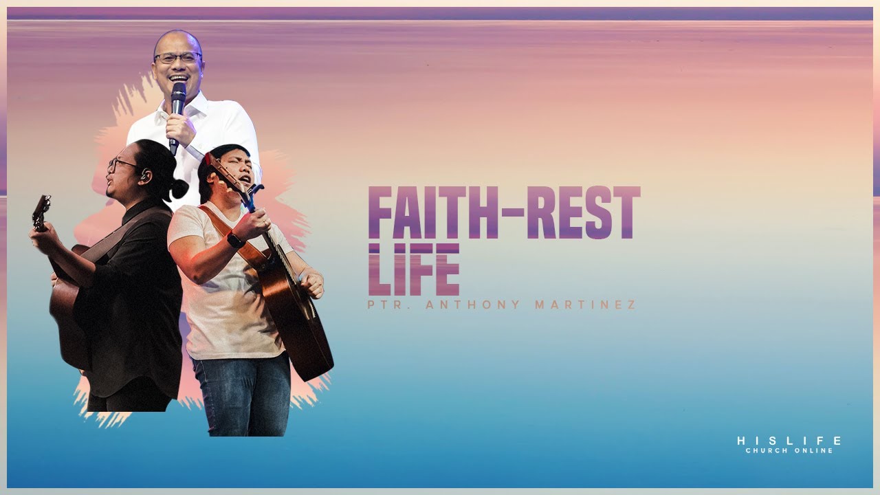 FAITH-REST LIFE | PTR. ANTHONY MARTINEZ | HIS LIFE CITY CHURCH - YouTube