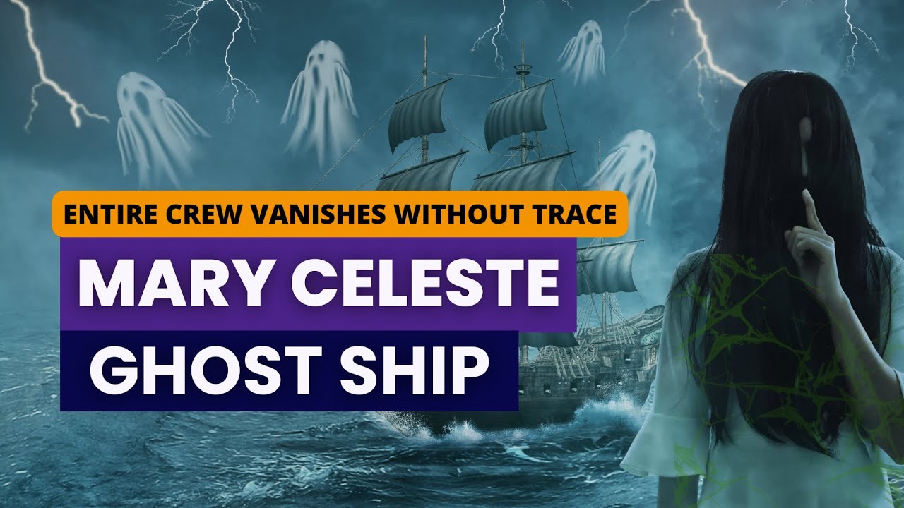 The Mystery of Mary Celeste Ghost Ship- Crew Vanished Without A Trace ...