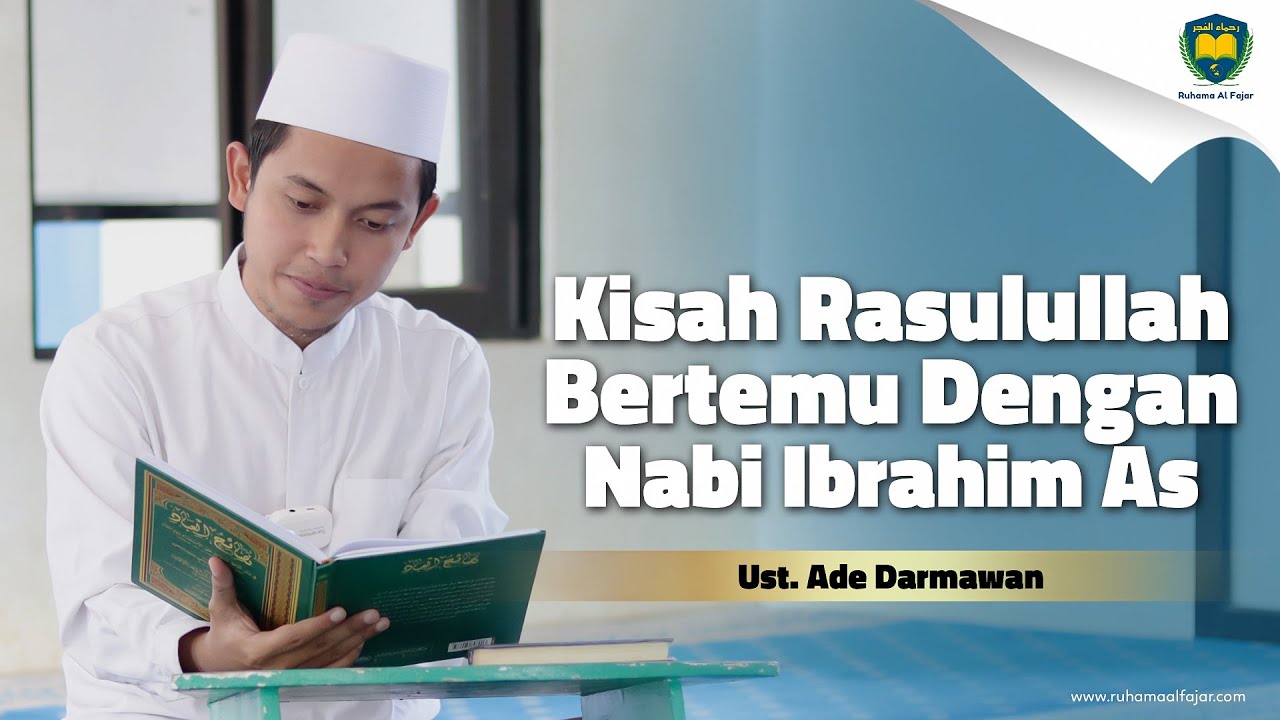 Kisah Pertemuan Rasulullah SAW Dengan Nabi Ibrahim AS - Ustadz Ade ...