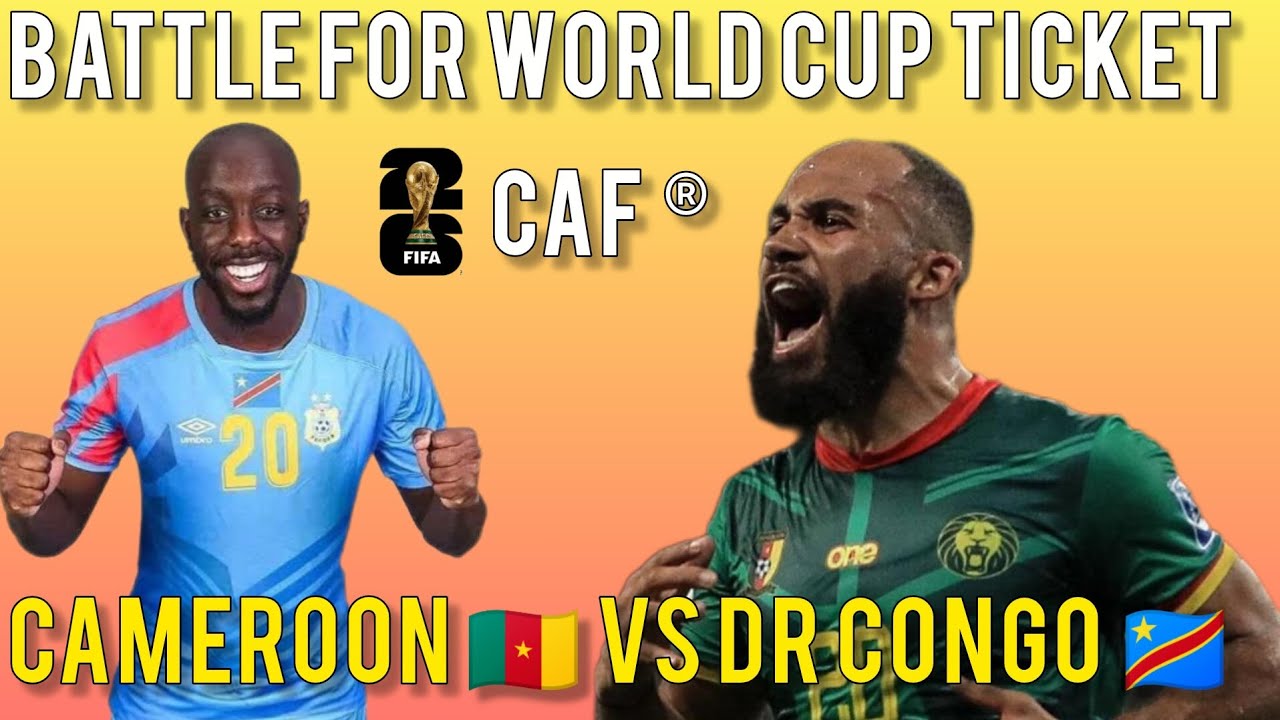 Massive Clash! Cameroon vs DR Congo | Head-to-Head, Preview & Playoff ...