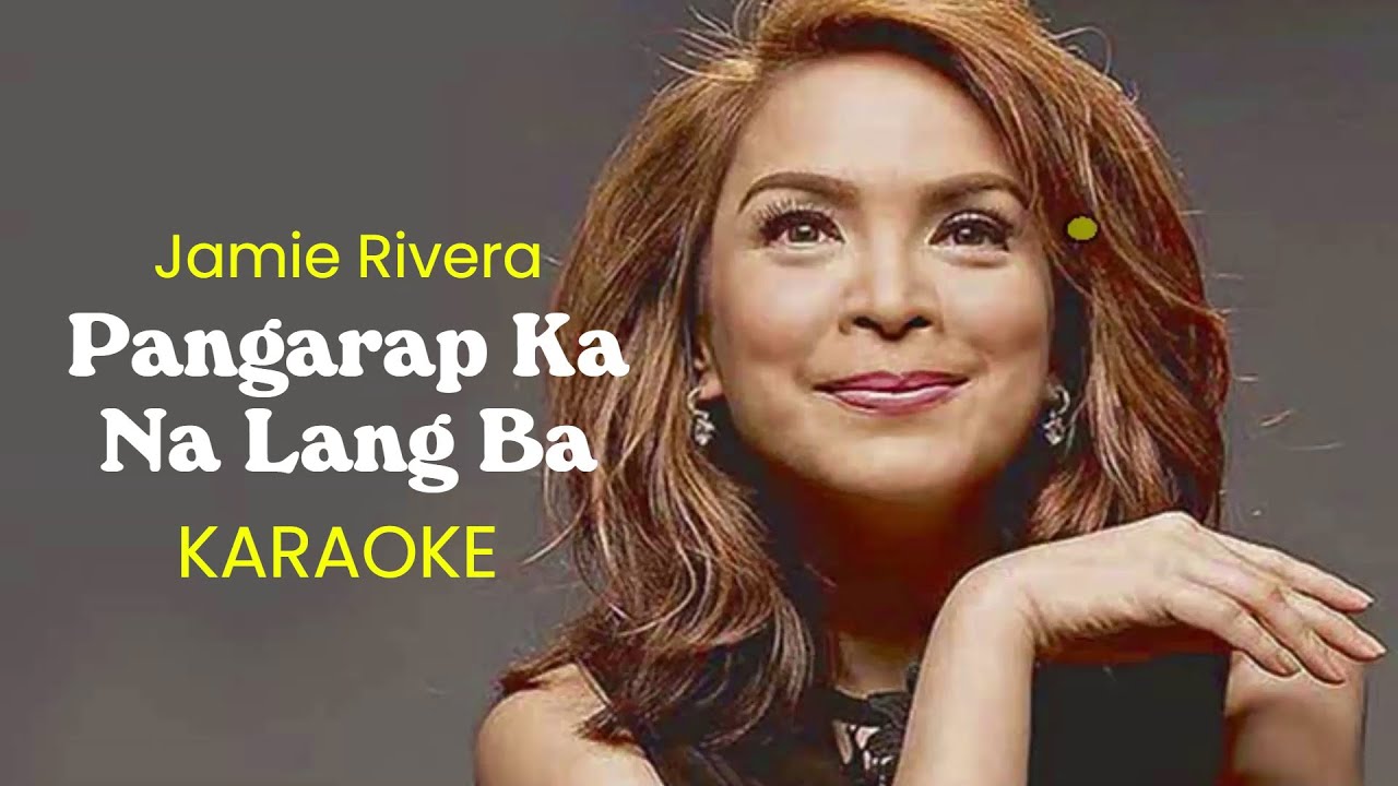 "Pangarap Ka Na Lang Ba" Karaoke song by Jamie Rivera - YouTube