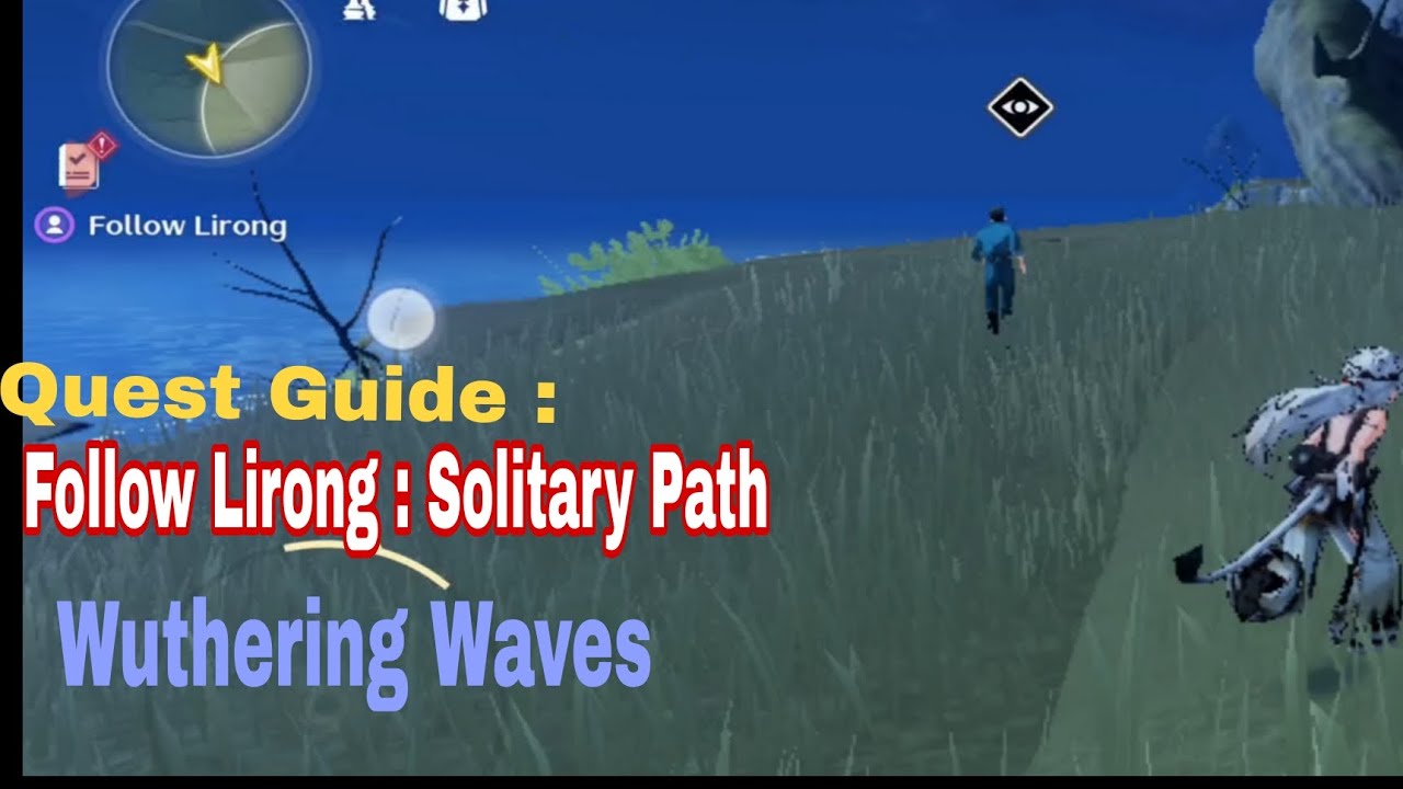 (Quest, Guide) Follow Lirong : Solitary Path | Quest Guide | Wuthering ...