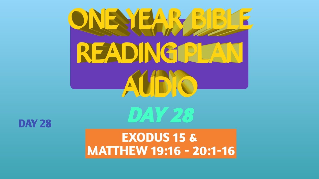 DAY 28| ONE YEAR BIBLE READING PLAN AUDIO | EXODUS CHAPTER 15 & MATTHEW ...