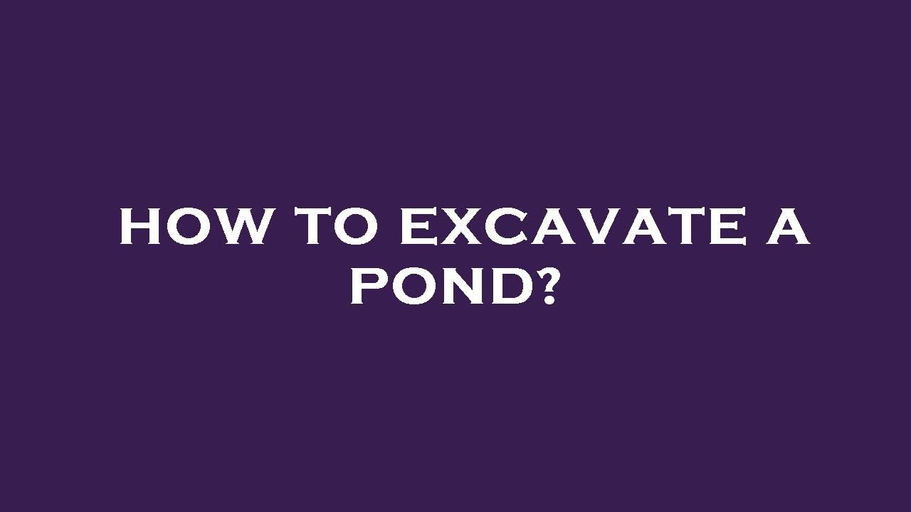 How to excavate a pond? - YouTube