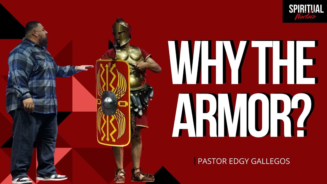 "Spiritual Warfare" Why the Armor? | Pastor Edgy Gallegos - YouTube