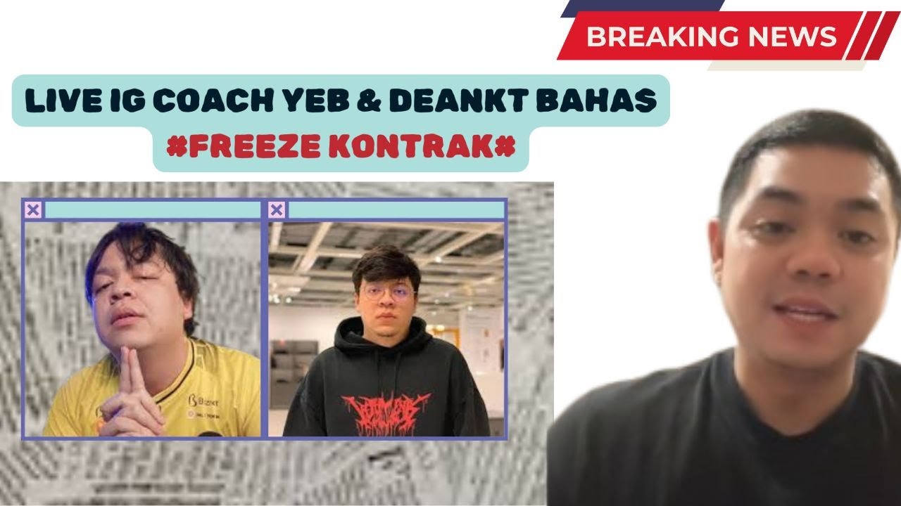 Full Live IG Bahas Freeze Contract Deankt & Coach Yeb! Drama Baru? 😱🧐 ...