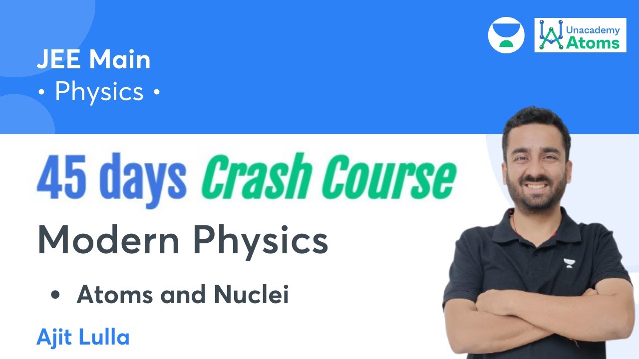 Modern Physics | Atoms and Nuclei | 45 Days Crash Course | Unacademy ...