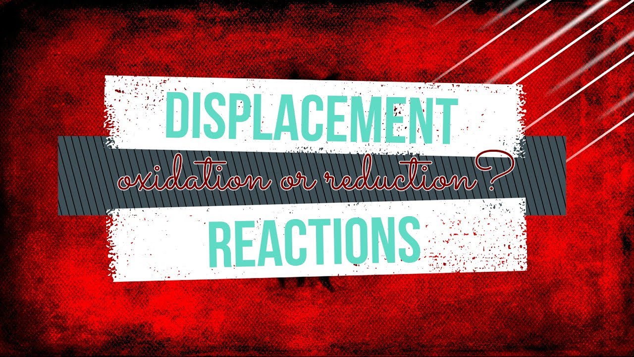 GCSE Chemistry 1-9: Displacement Reactions and REDOX - Reduction and ...