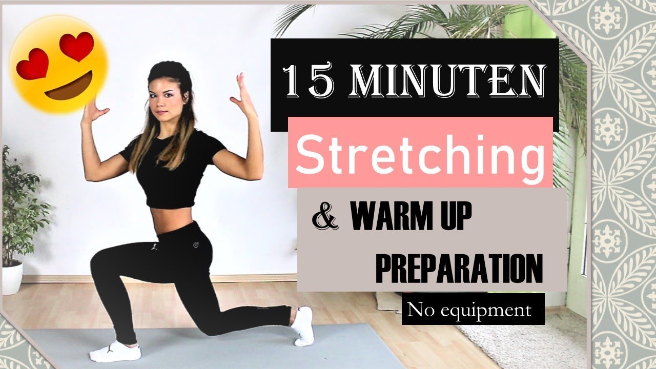 15 MIN STRETCHING AND TOTAL BODY PREPARATION - YouTube