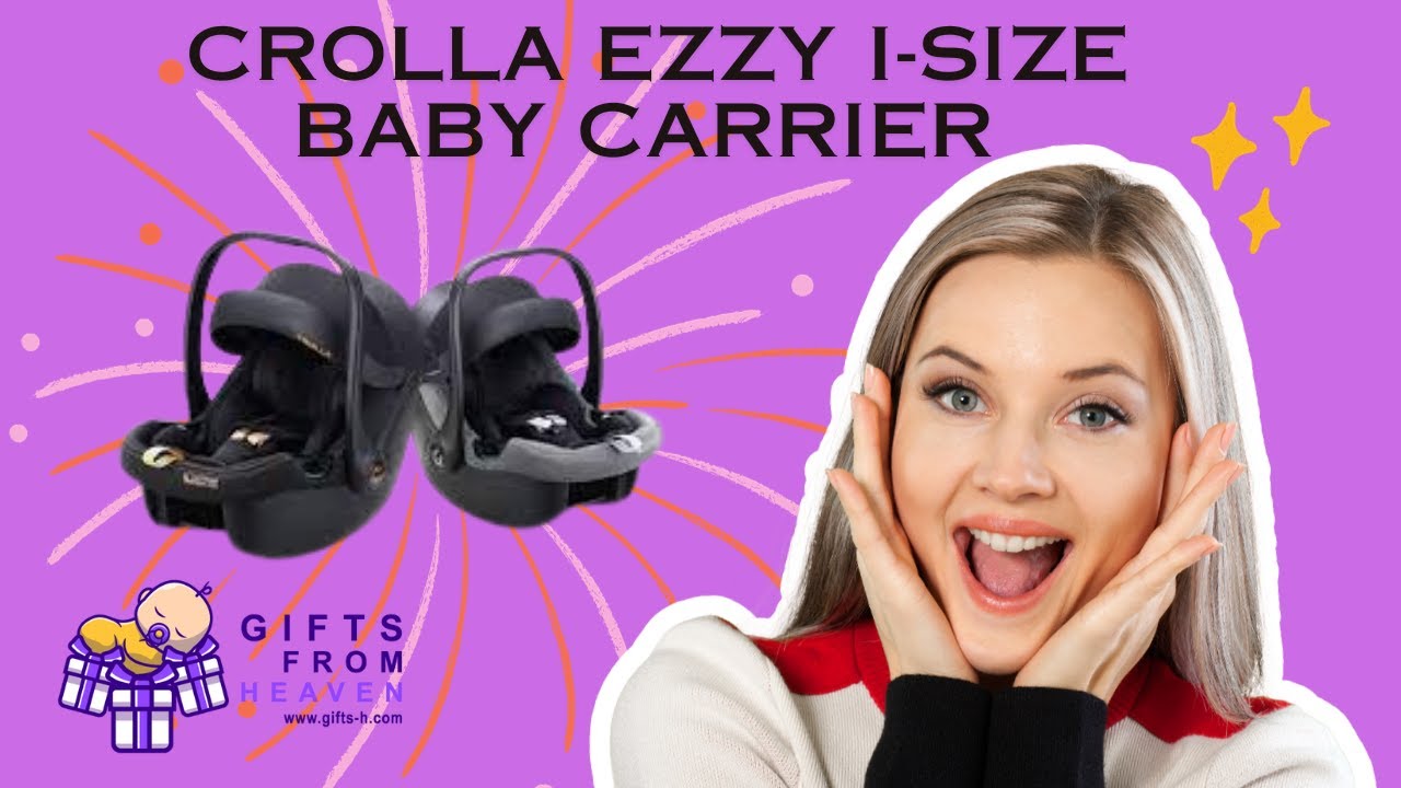 CROLLA EZZY I-SIZE BABY CARRIER ASSORTED - YouTube
