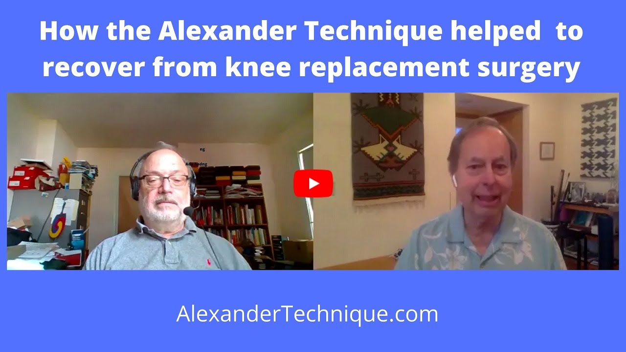 How the Alexander Technique helped recovery from knee replacement ...