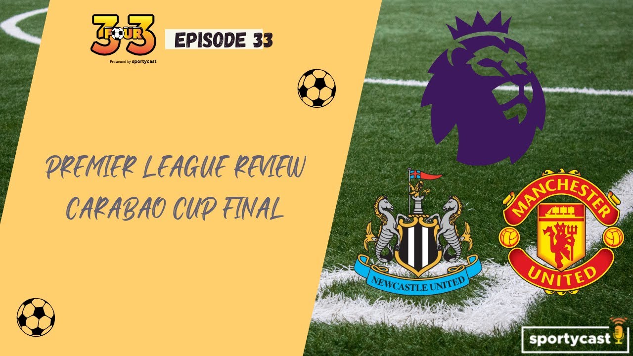 3FOUR3 Episode 33 - Premier League Review, Carabao Cup Final Preview - YouTube