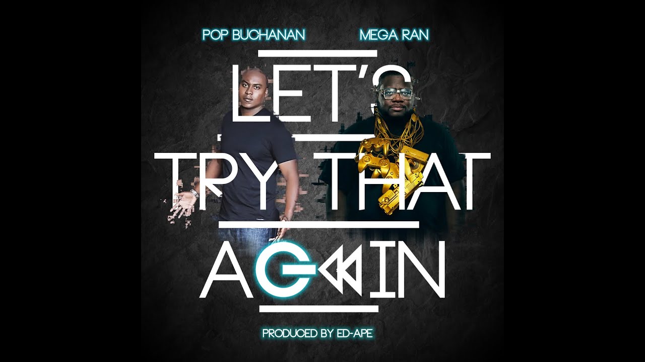 POP Buchanan - Let's Try That Again Featuring Mega Ran - YouTube Music