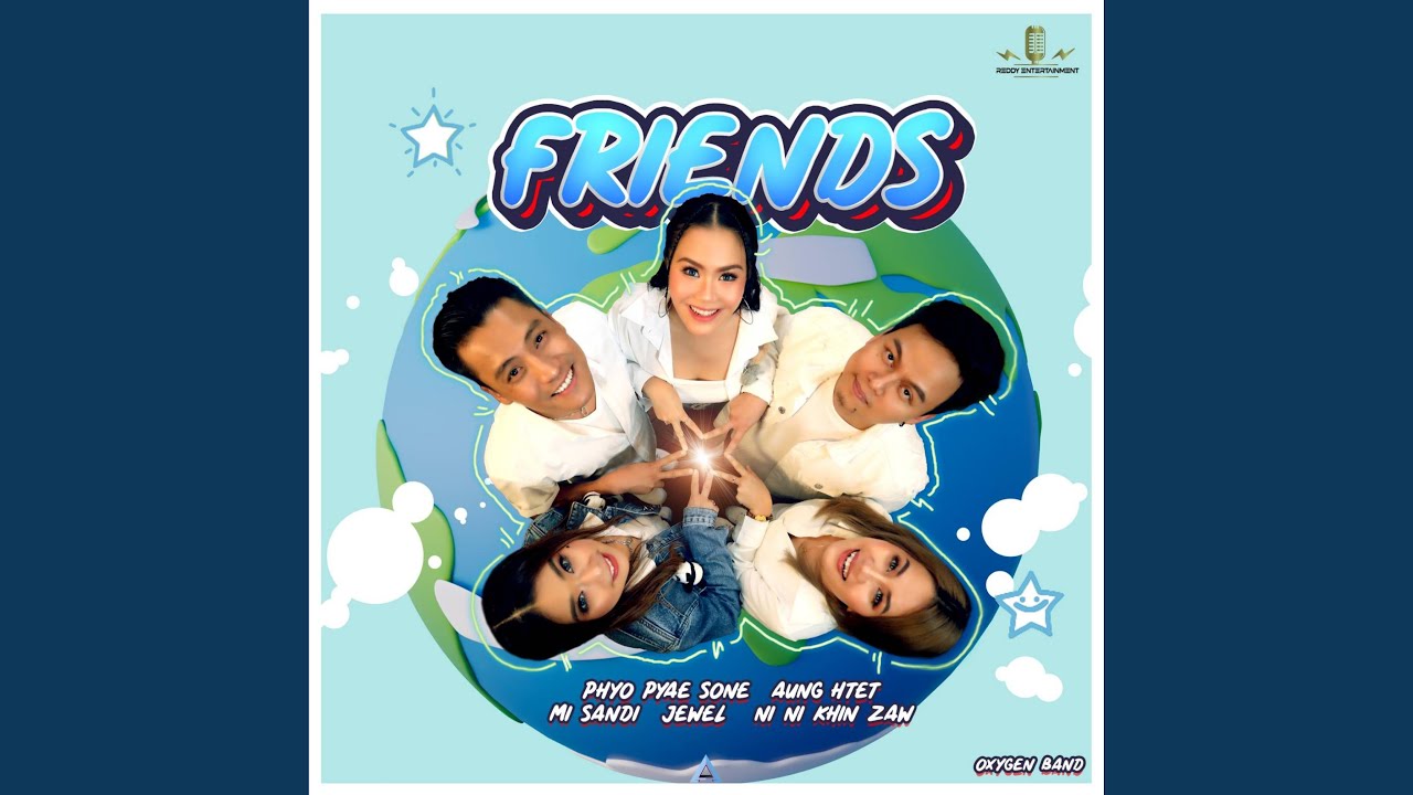 FRIENDS (feat. Aung Htet, Phyo Pyae Sone, Mi Sandi & Jewel) - YouTube