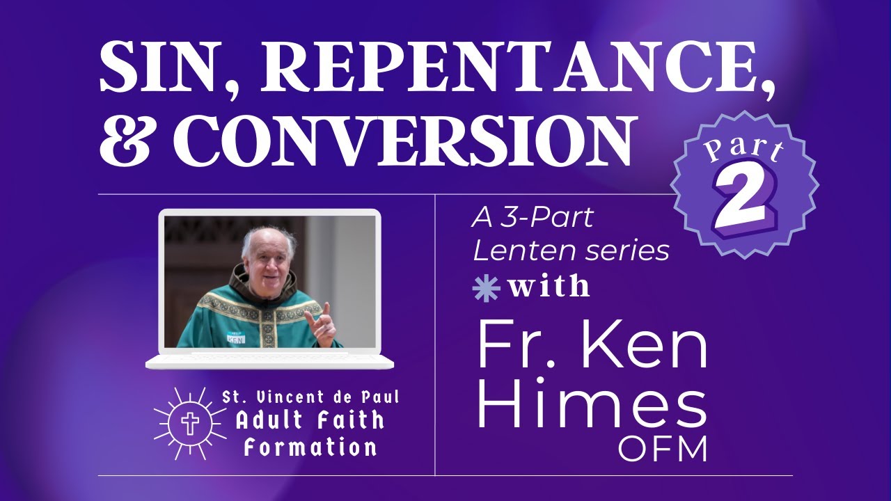 Sin, Repentance & Conversion: A 3-Part Lenten Series with Fr Ken Himes ...