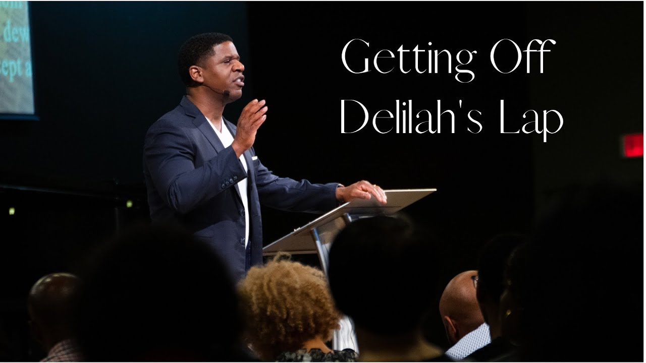 Getting Off Delilah's Lap - Pastor Paul Arthurs - YouTube