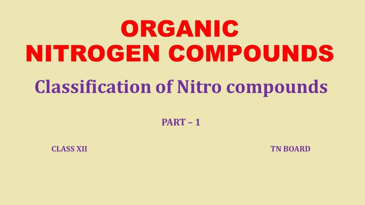 Organic Nitrogen Compounds Class 12/Part 1/ Classification of Nitro ...