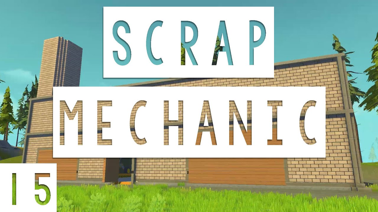 Scrap Mechanic Gameplay - #15 - Home Improvements! - Let's Play - YouTube
