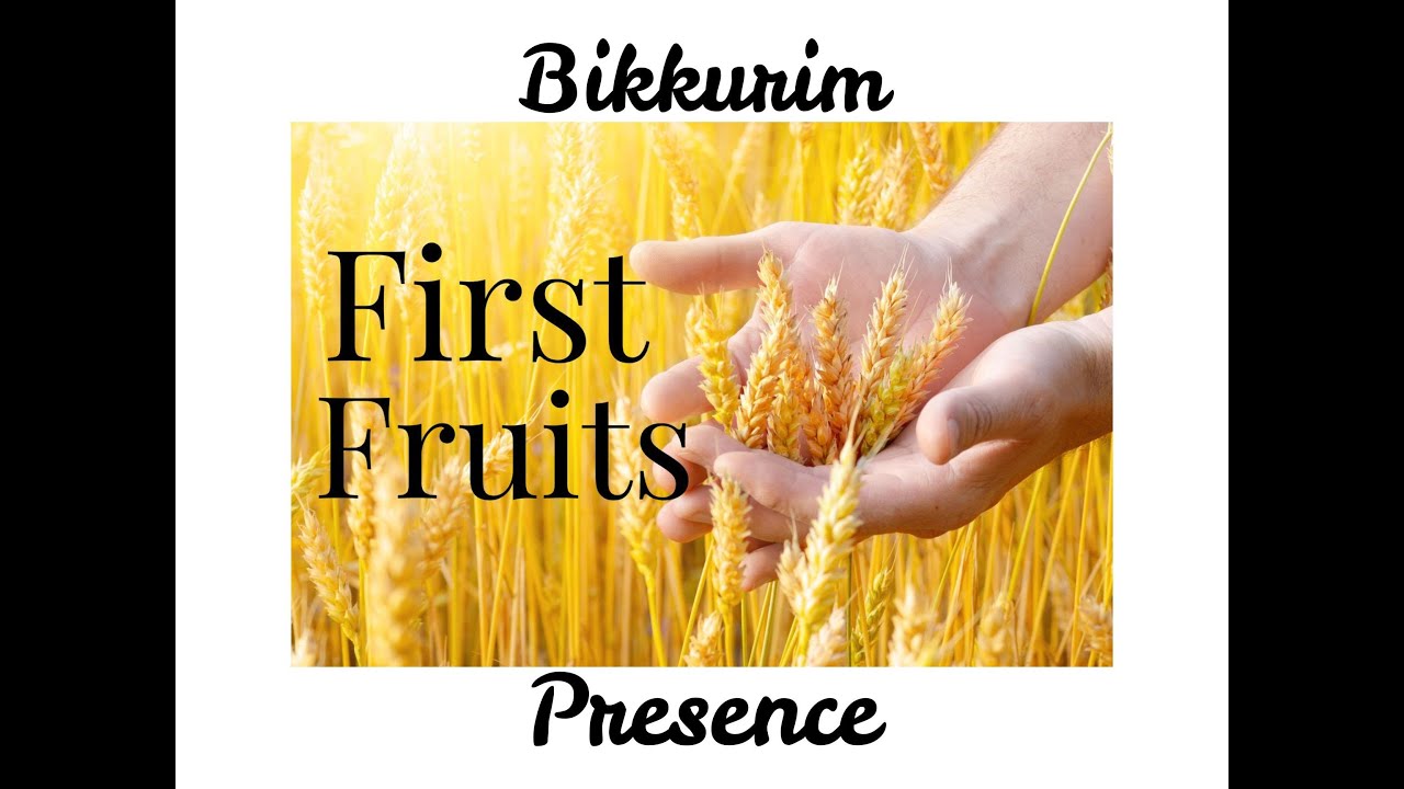 First Fruits - Bikkurim & His Presence - YouTube
