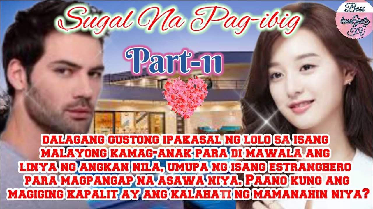 PART-11 | SUGAL NA PAG-IBIG | TAGALOG LOVE STORY @bosstanjotztv9962 ...