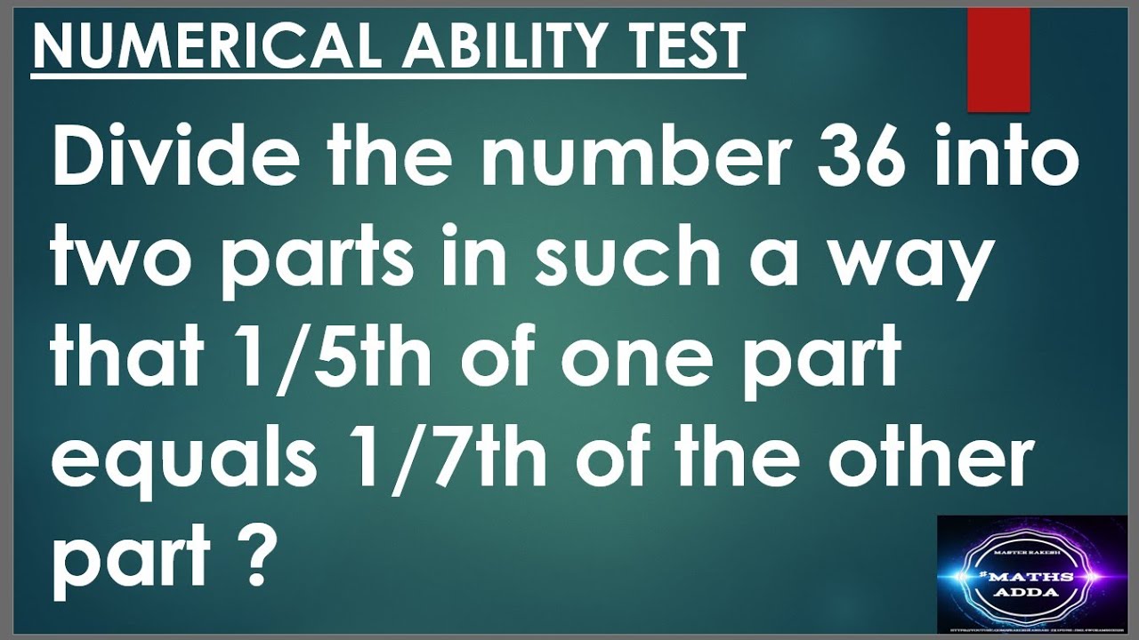 Divide 36 Into Two Parts -1/5th of one part equals 1/7th of the other ...
