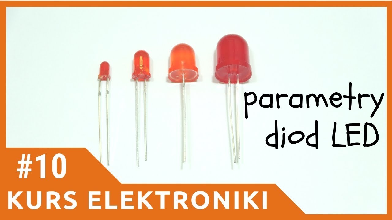 ZIZ #10 Podstawowe parametry diod LED [Kurs elektroniki dla ...
