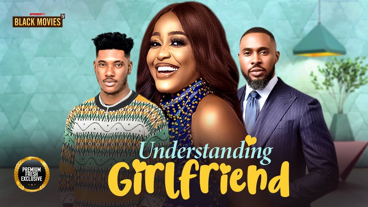 MY UNDERSTANDING GIRLFRIEND( UCHE MONTANA, CHRIS OKAGBUE, CHIDI DIKE ...