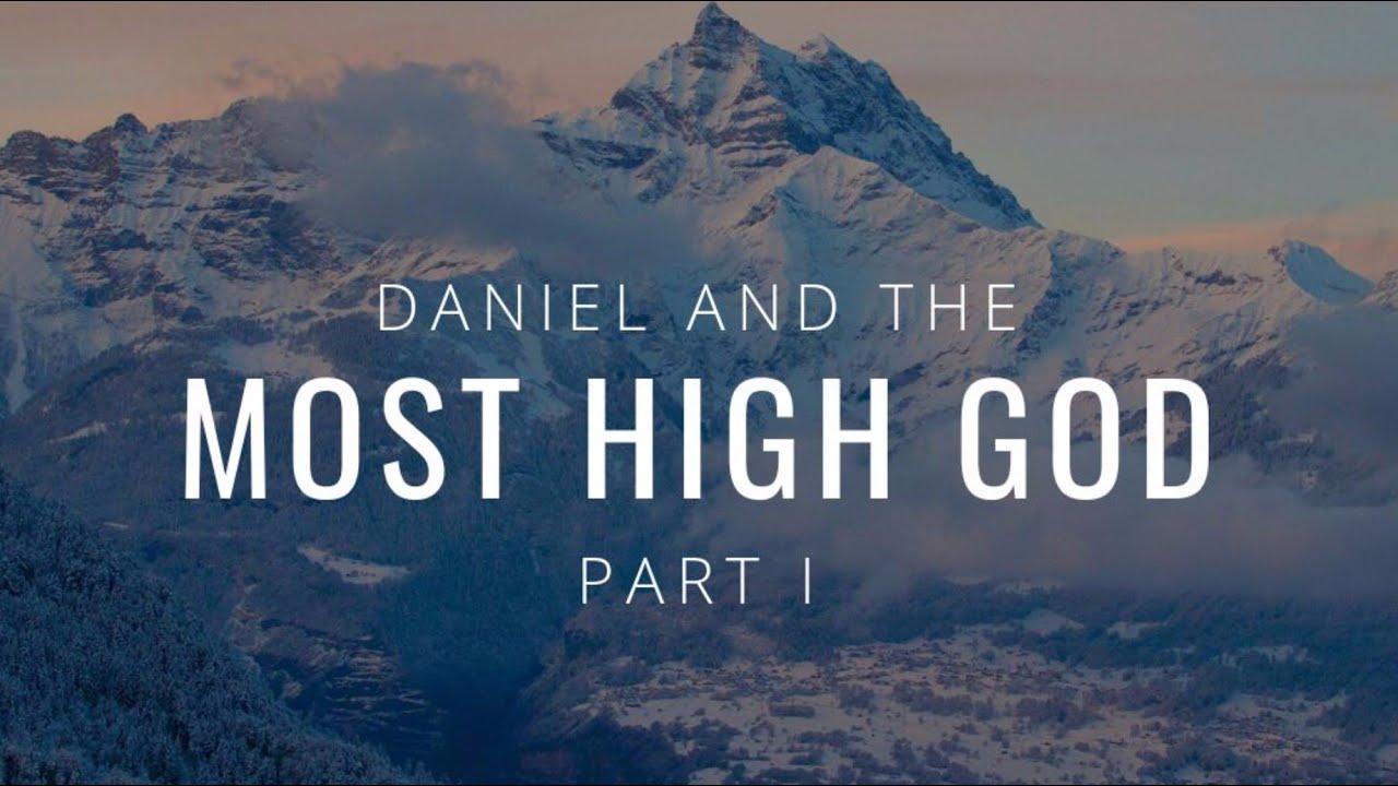 Daniel and the Most High God: Part I (Daniel 1:1-7) - YouTube