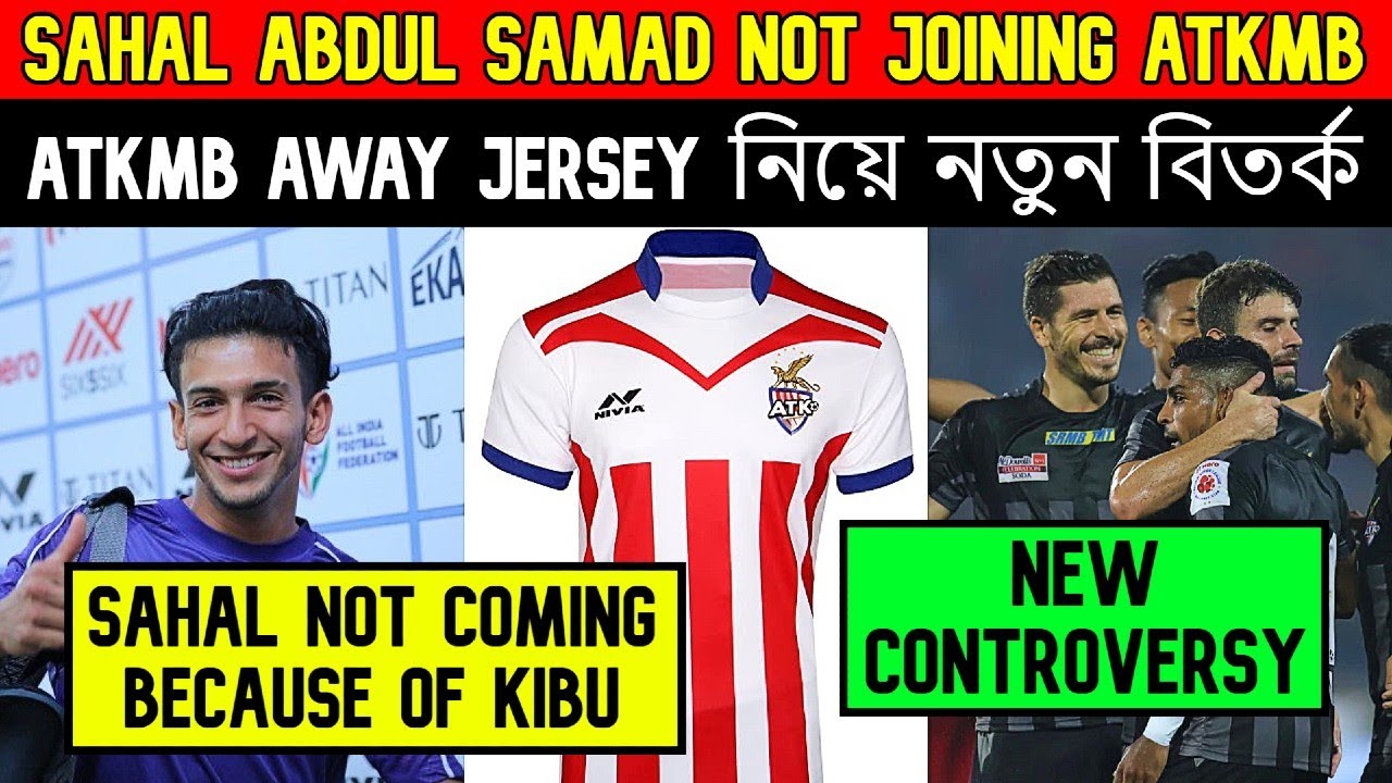 ATK-MBতে আসছেন না Sahal Abdul Samad Kibu Factor😱Offer Rejected🚨ATKMB ...