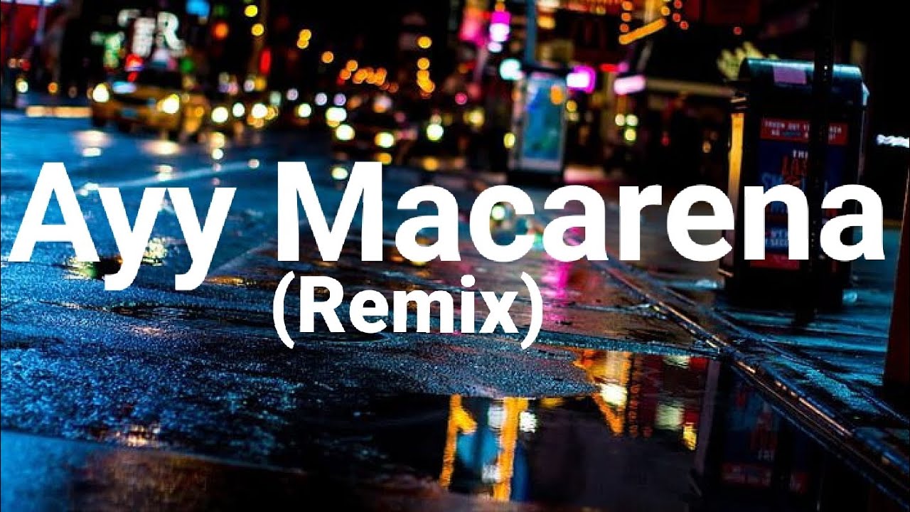 Ayy Macarena | English song | Remix - YouTube
