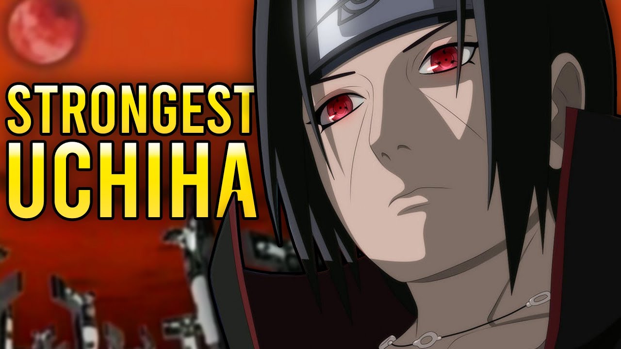 Itachi is the STRONGEST Uchiha In History!! - YouTube