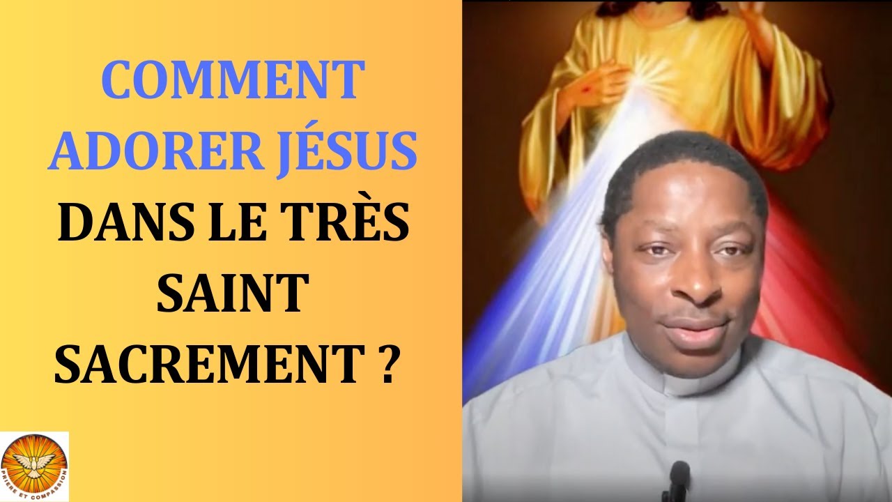 Comment adorer Jésus dans le Très Saint Sacrement? - YouTube