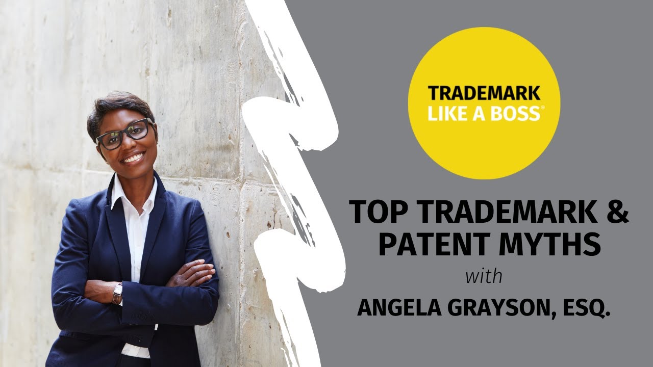 Trademark Like A Boss® Show | Top Trademark & Patent Myths with Angela ...